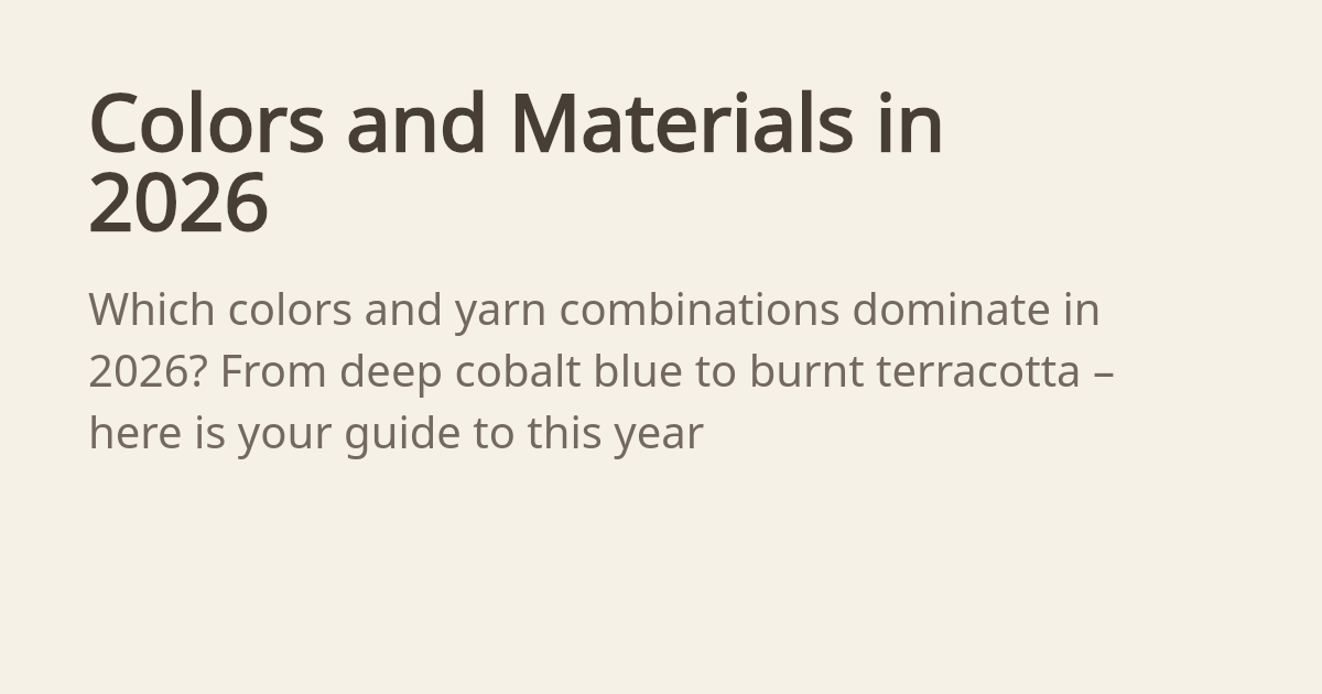 Colors and Materials in 2026 | Knittingtips.net